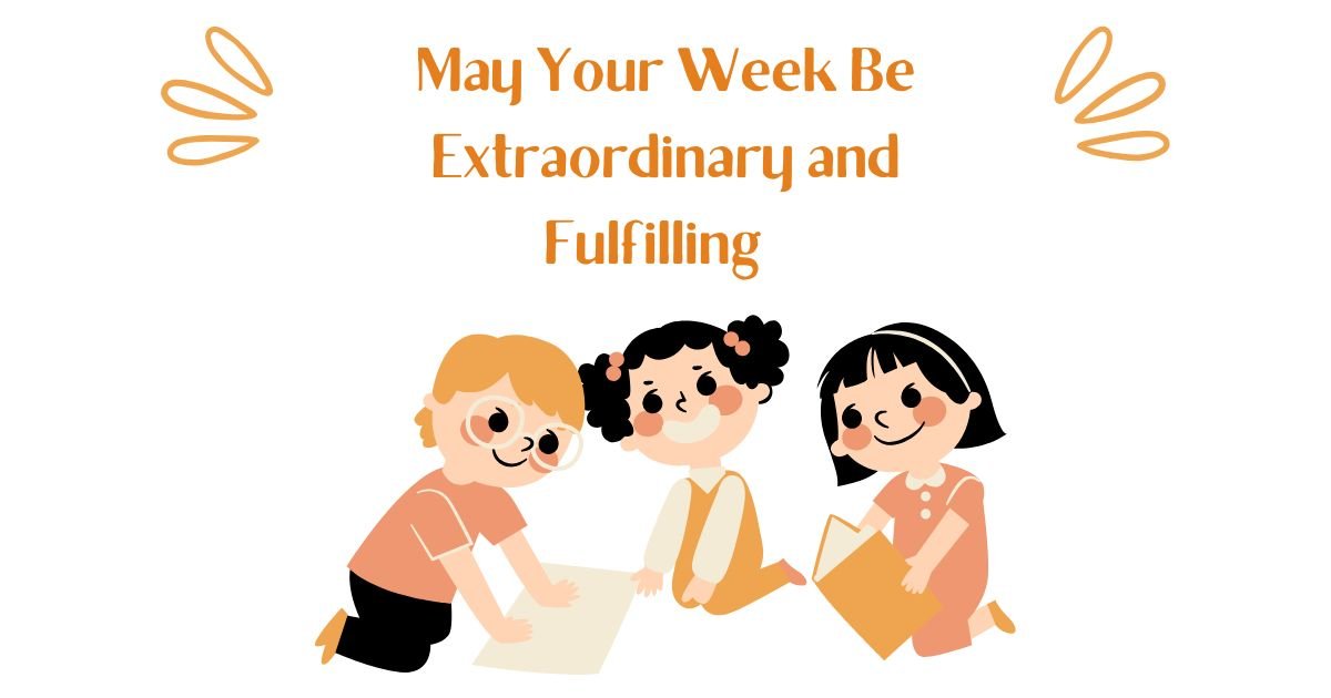 24 Unique Ways to Say “Wishing You a Great Week Ahead"